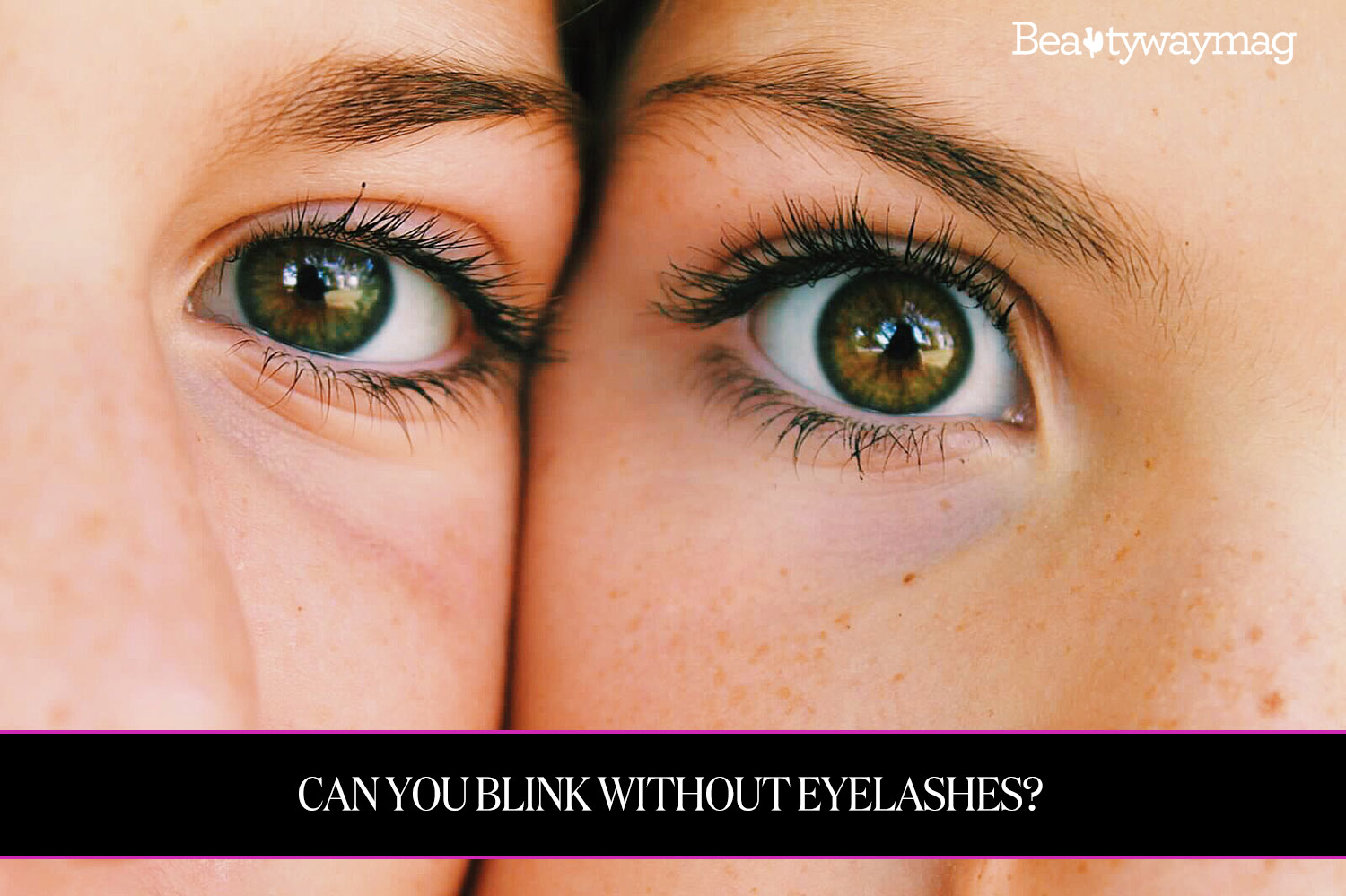 Can You Blink Without Eyelashes? | BeautyWayMag